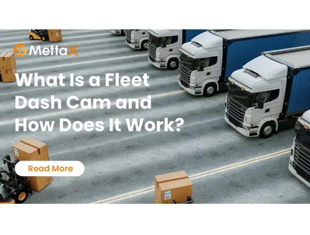 What Is a Fleet Dash Cam and How Does It Work? – MettaX
